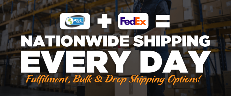 Wilde Signs | Nationwide Fulfillment, Drop and Bulk Shipping Options